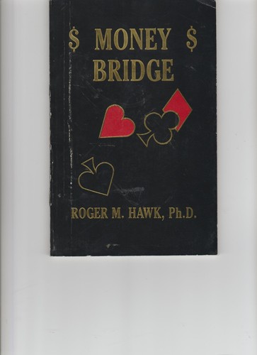 Money Bridge- By Roger Hawk, Ph.D.- How to Win Money Playing Bridge ...