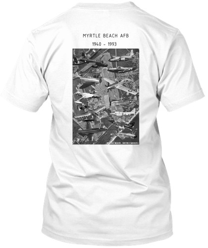 Myrtle Beach AFB 1940-1993 Ends. T-Shirt Made in the USA Size S to 5XL ...