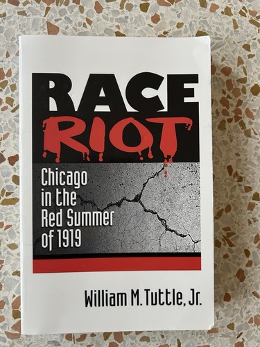 Race Riot: Chicago in the Red Summer of 1919 by Tuttle, William M ...