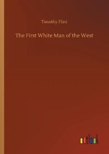 Timothy Flint The First White Man of the West (Paperback) (UK IMPORT ...