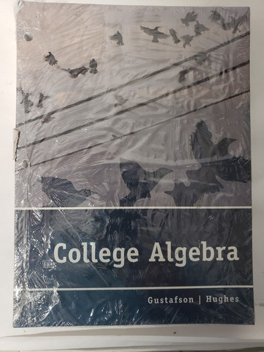 College Algebra by Gustafson, R. David, Hughes, Jeff New 3-Hole Version ...
