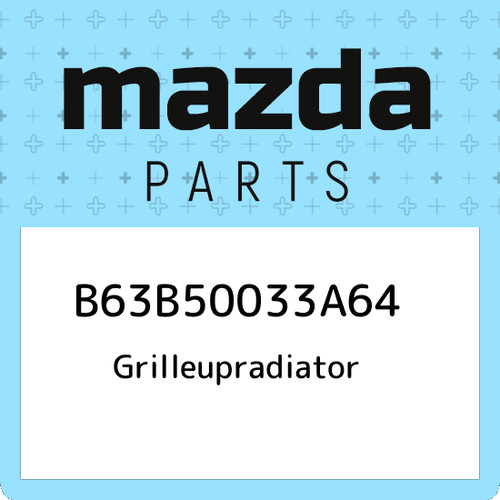 B63B50033A64 Mazda Grilleupradiator B63B50033A64, New Genuine OEM Part ...