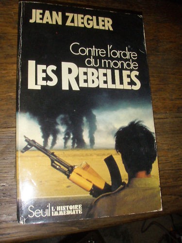 Jean Ziegler Against The Order Of The World The Rebels | eBay