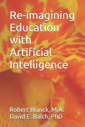 Re-imagining Education with Artificial Intelligence by David E. Balch ...