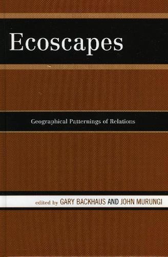 Ecoscapes: Geographical Patternings of Relations by Gary Backhaus ...