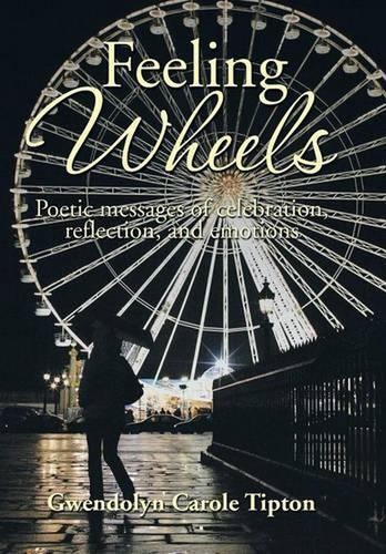 Feeling Wheels: Poetic Messages of Celebration, Reflection, and ...
