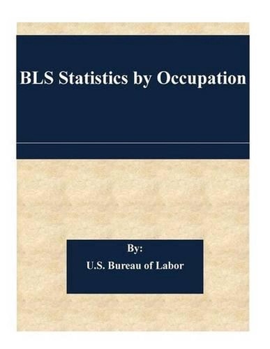 BLS Statistics by Occupation by U.S. Bureau of Labor (English ...