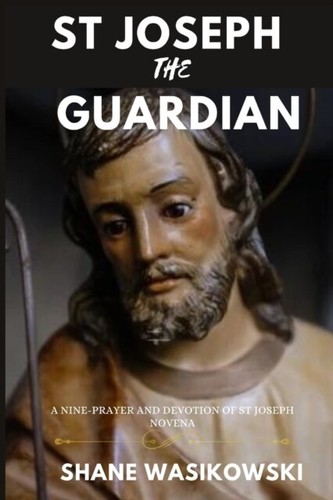Wasikowski - St Joseph The Guardian A Nine-Prayer And Devotion of st ...