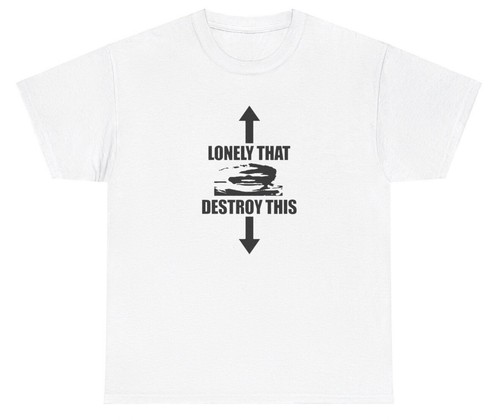 Lonely That Destroy This T Shirt Funny Inappropriate Masturbate Adult ...