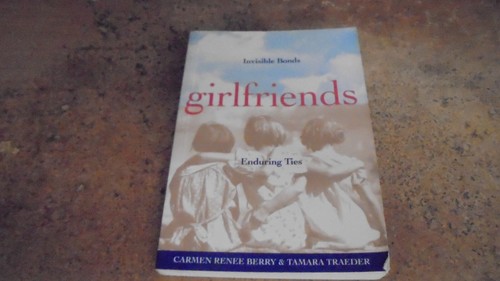 Girlfriends: Invisible Bonds, Enduring Ties by Tamara Traeder ...