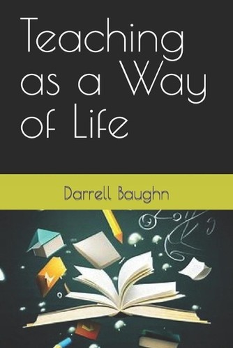 Teaching as a Way of Life by Darrell Baughn Paperback Book | eBay Australia