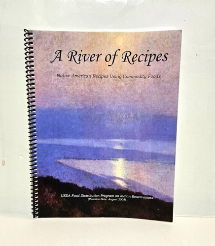 A River of Recipes Native American Recipes Using Commodity Foods Spiral ...