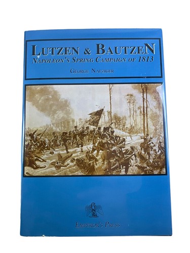 Lutzen and Bautzen : Napoleon's Spring Campaign of 1813 George F. | eBay