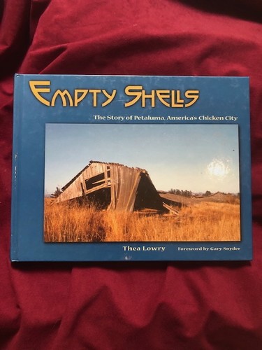 Lowry, Thea & Gary Snyder. Empty Shells. The Story of Petaluma, America ...