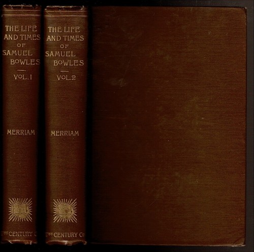 THE LIFE AND TIMES OF SAMUEL BOWLES. By George S. Merriam | eBay