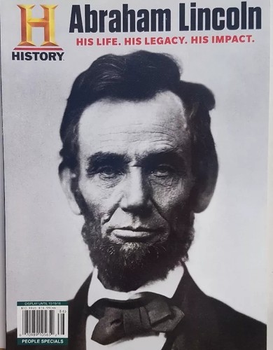 History Magazine Abraham Lincoln His Life His Legacy His Impact FREE ...
