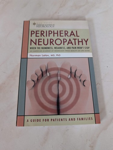 Peripheral Neuropathy: When the Numbness, Weakness and Pain Won't Stop ...