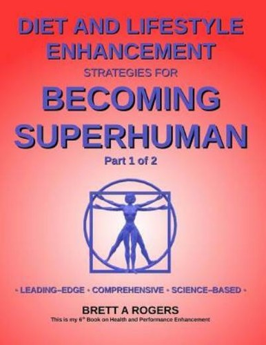 Diet And Lifestyle Enhancement Strategies For Becoming Superhuman Part ...