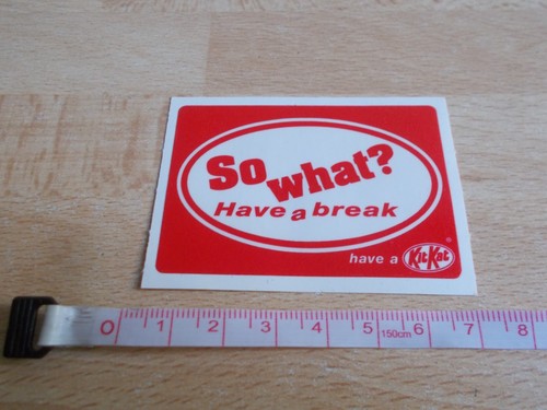 Sticker Kit Kat - so What? Have a Break | eBay
