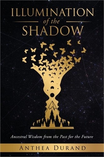 Illumination of the Shadow: Ancestral Wisdom from the past for the ...