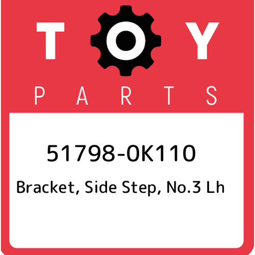51798-0K110 Toyota Bracket, side step, no.3 lh 517980K110, New Genuine ...