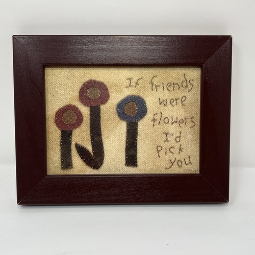 If Friends We’re Flowers I’d Pick You Primitive Stitchery Framed Print ...