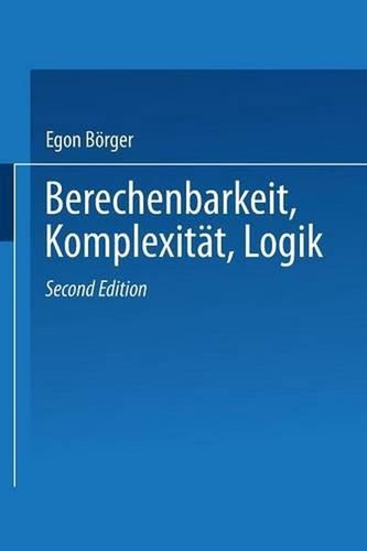 Berechenbarkeit, Komplexitt, Logik: Eine Einf?hrung in Algorithmen, Sprachen und 9783528189280| eBay
