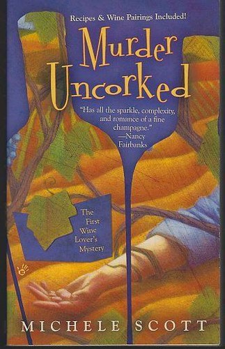 Murder Uncorked Michele Scott 2005 Wine Lover's Cozy Mystery #1 ...