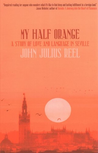 My Half Orange : A Story of Love and Language in Seville, Paperback by ...