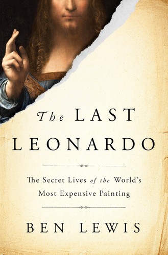 The Last Leonardo: The Secret Lives of the World's Most Expensive ...