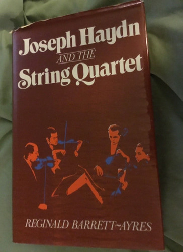 Joseph Haydn and the String Quartet by Reginald Barrett-Ayres (1975 ...