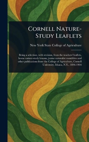 Cornell Nature-Study Leaflets by New York State College of Agriculture ...