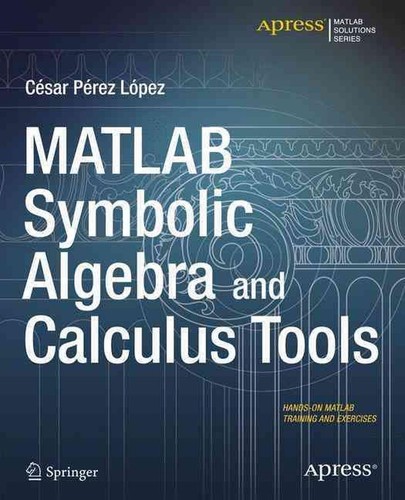 MATLAB Symbolic Algebra and Calculus Tools by Cesar Lopez (English ...