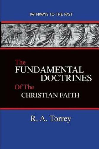 The Fundamental Doctrines Of The Christian Faith: Pathways To The Past 9781945698620| eBay