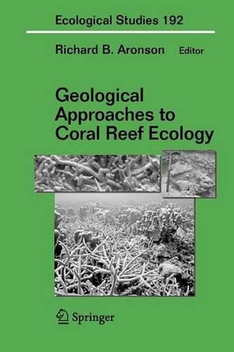 Geological Approaches to Coral Reef Ecology by Richard B. Aronson ...
