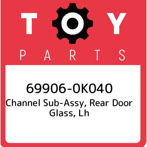 69906-0K040 Toyota Channel sub-assy, rear door glass, lh 699060K040 ...