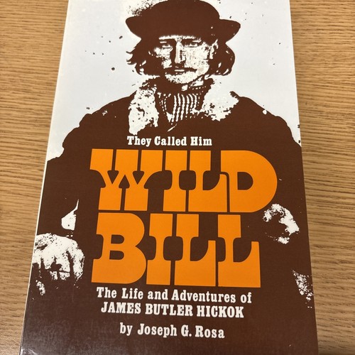 They Called him Wild Bill Life James Butler Hickok West Western History ...