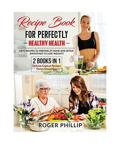 recipe book for perfectly healthy health 2 book in 1, Roger Phillip ...