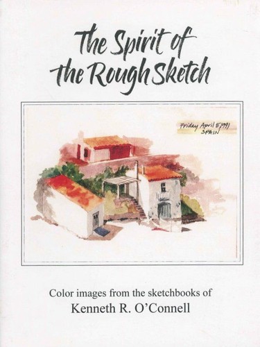 The Spirit of the Rough Sketch: Color Images from the sketchbooks of ...