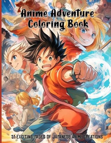 Anime Adventure Coloring Book 51 EXCITING PAGES OF JAPANESE ANIME ...
