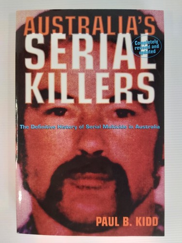 Australias Serial Killers - The Definite History of Serial Multicide in ...