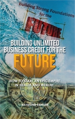 Building Unlimited Business Credit For the Future (Hardback or Cased Book) 1951795229| eBay