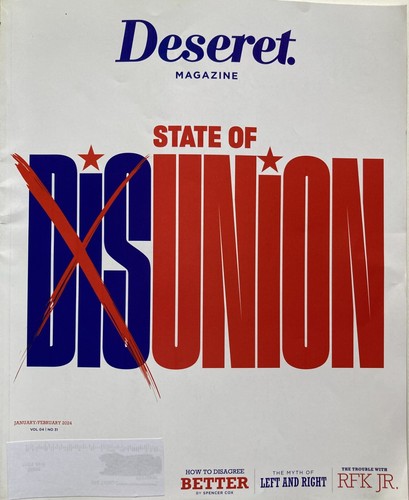 STATE OF DISUNION January 2024 DESERET Magazine THE MYTH OF LEFT ...