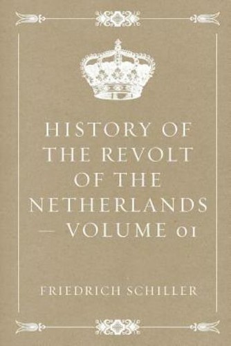History Of The Revolt Of The Netherlands - Volume 01 9781523831401| eBay