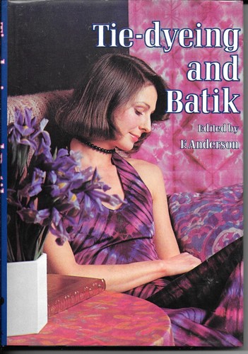 Tie-Dyeing and Batik by Mary Frame and Helen Anstey (1974, Book ...