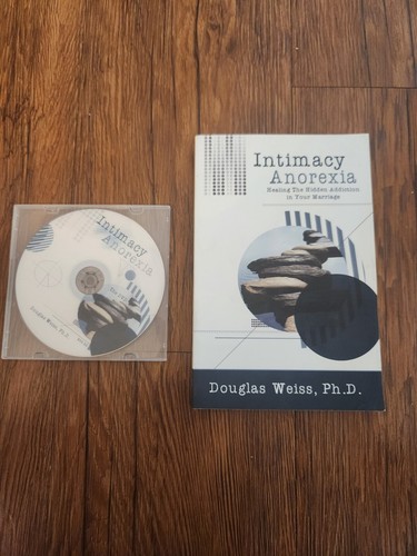 Intimacy Anorexia: Healing the Hidden Addiction in Your Marriage Weiss ...