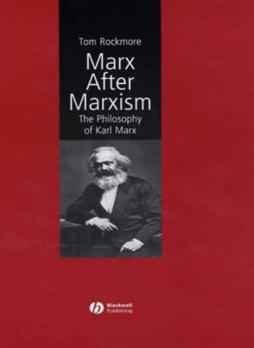 Marx After Marxism: The Philosophy of Karl Marx, Rockmore 9780631231899 ...