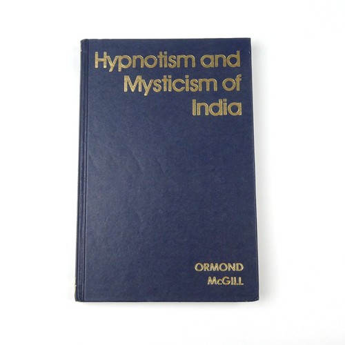 HYPNOTISM AND MYSTICISM OF INDIA Ormond McGill HYPNOSIS Trance and ...