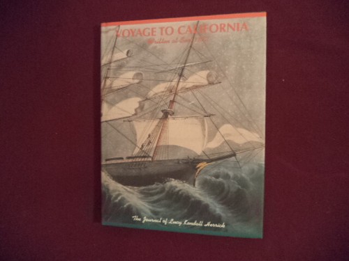 Herrick, Lucy Kendall. Voyage to California. Written at Sea, 1852. 1998 ...