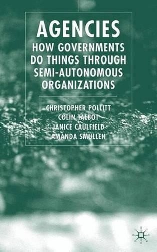 Agencies: How Governments Do Things Through Semi-Autonomous ...